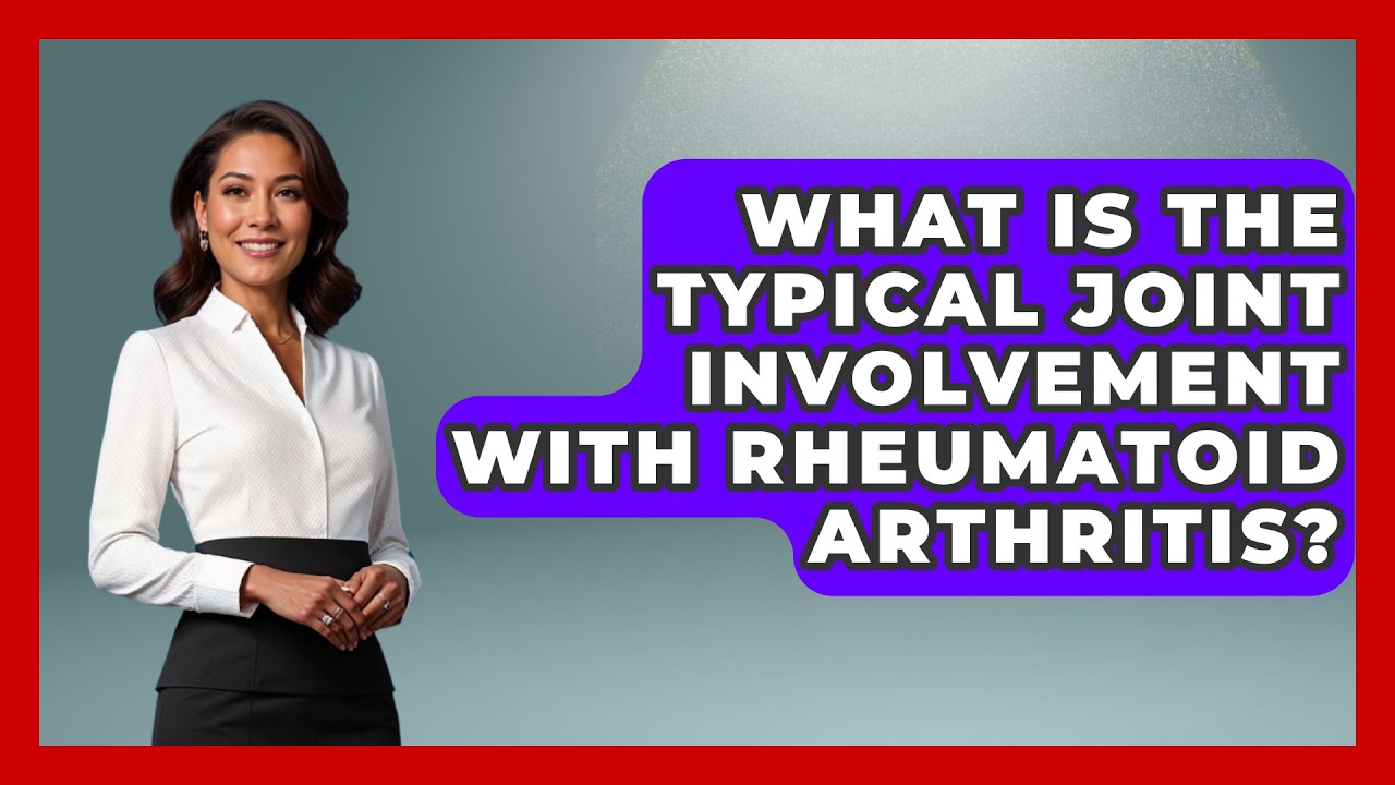 What Is The Typical Joint Involvement With Rheumatoid Arthritis ...