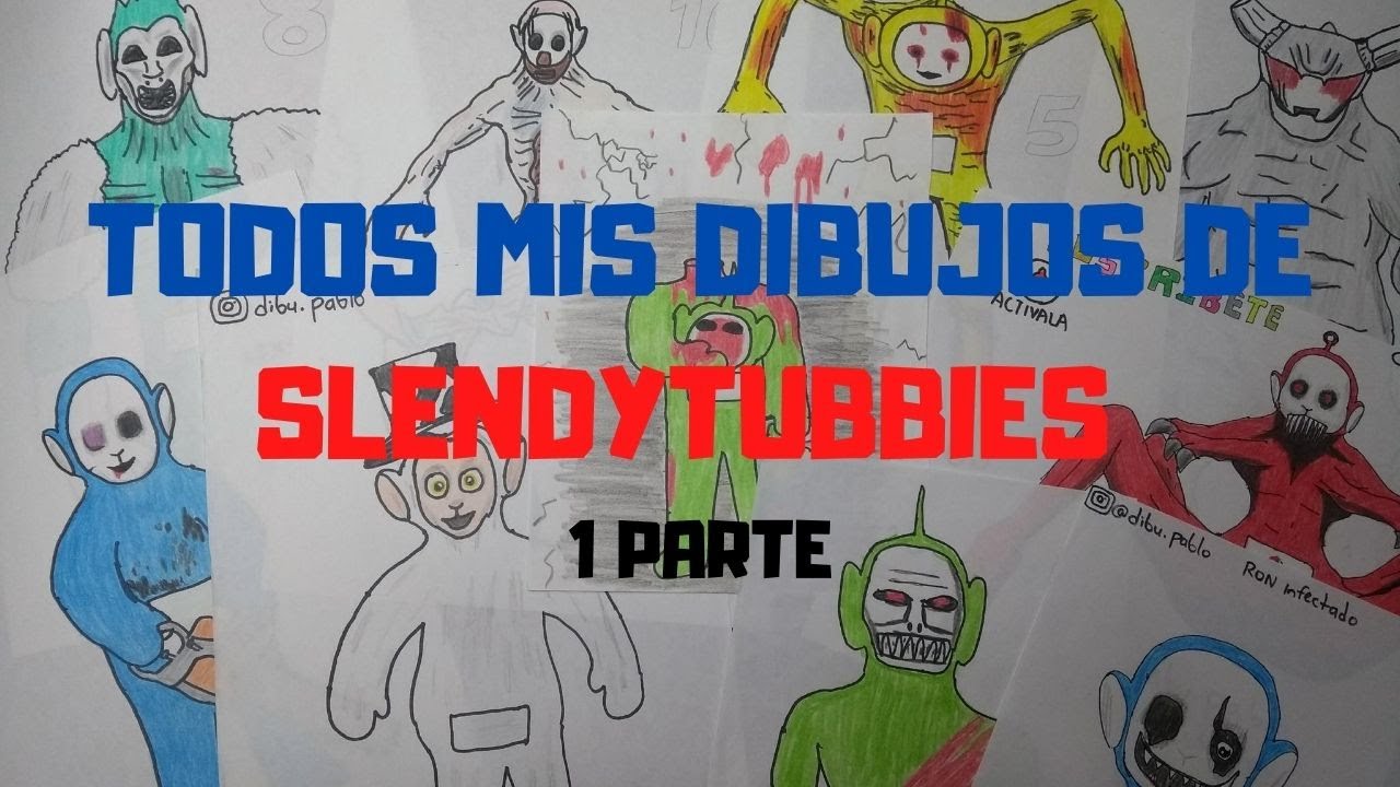 Todos mis DIBUJOS de😱 SLENDYTUBBIES😨 1 PARTE/all my SLENDYTUBBIES ...