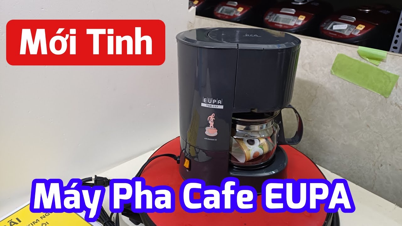 ☕️ MỚI TINH | Máy Pha Cafe EUPA TSK-117 | 0985.85.1342 và 0969.974.205 - YouTube