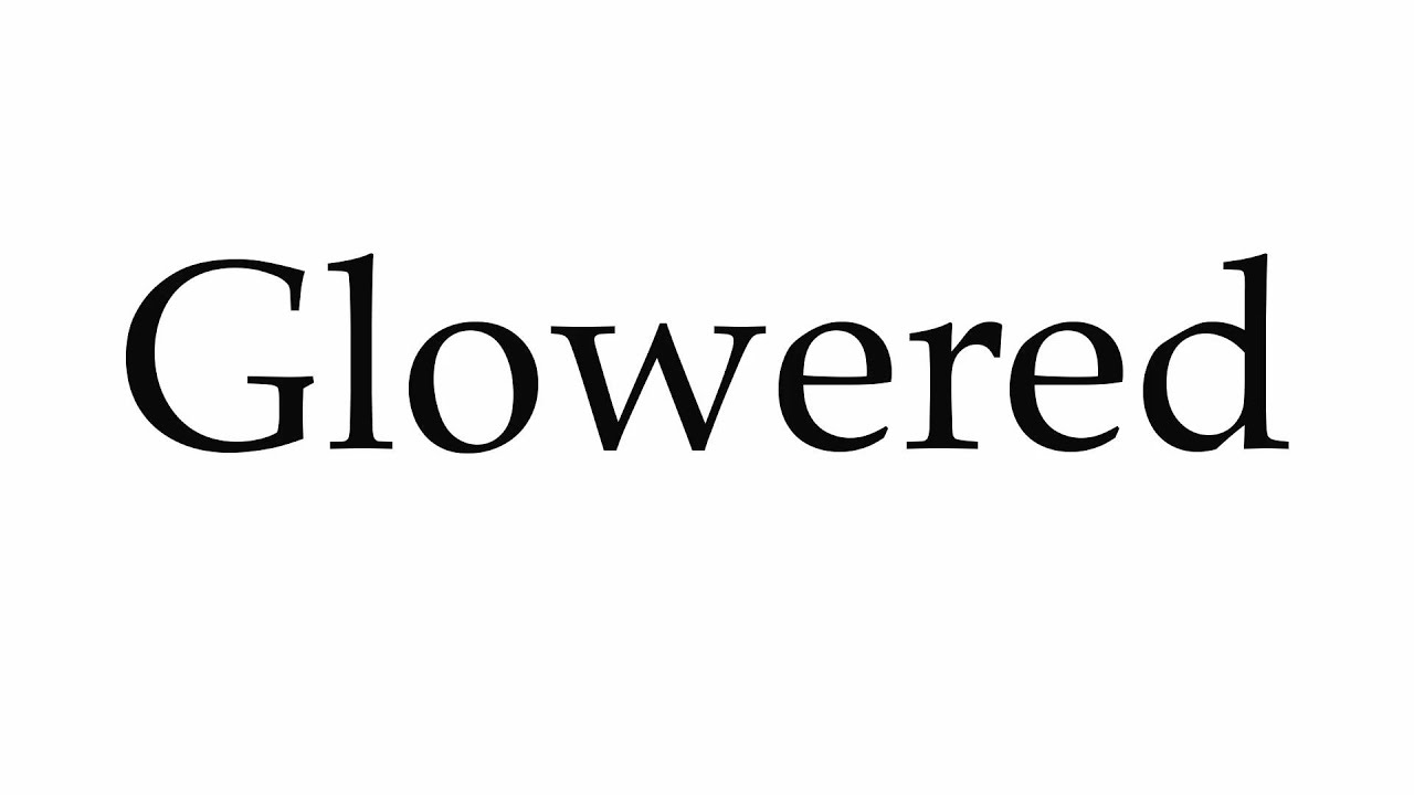 How to Pronounce Glowered - YouTube