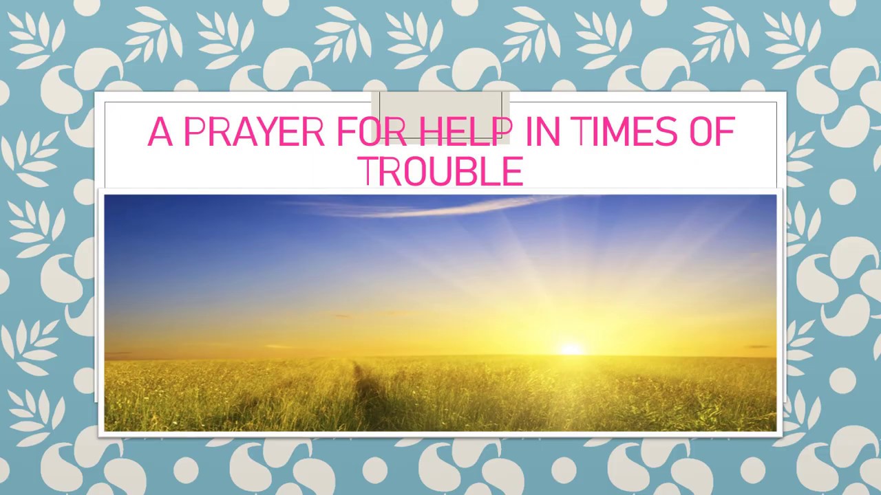 A Prayer for Help in Times of Trouble - YouTube