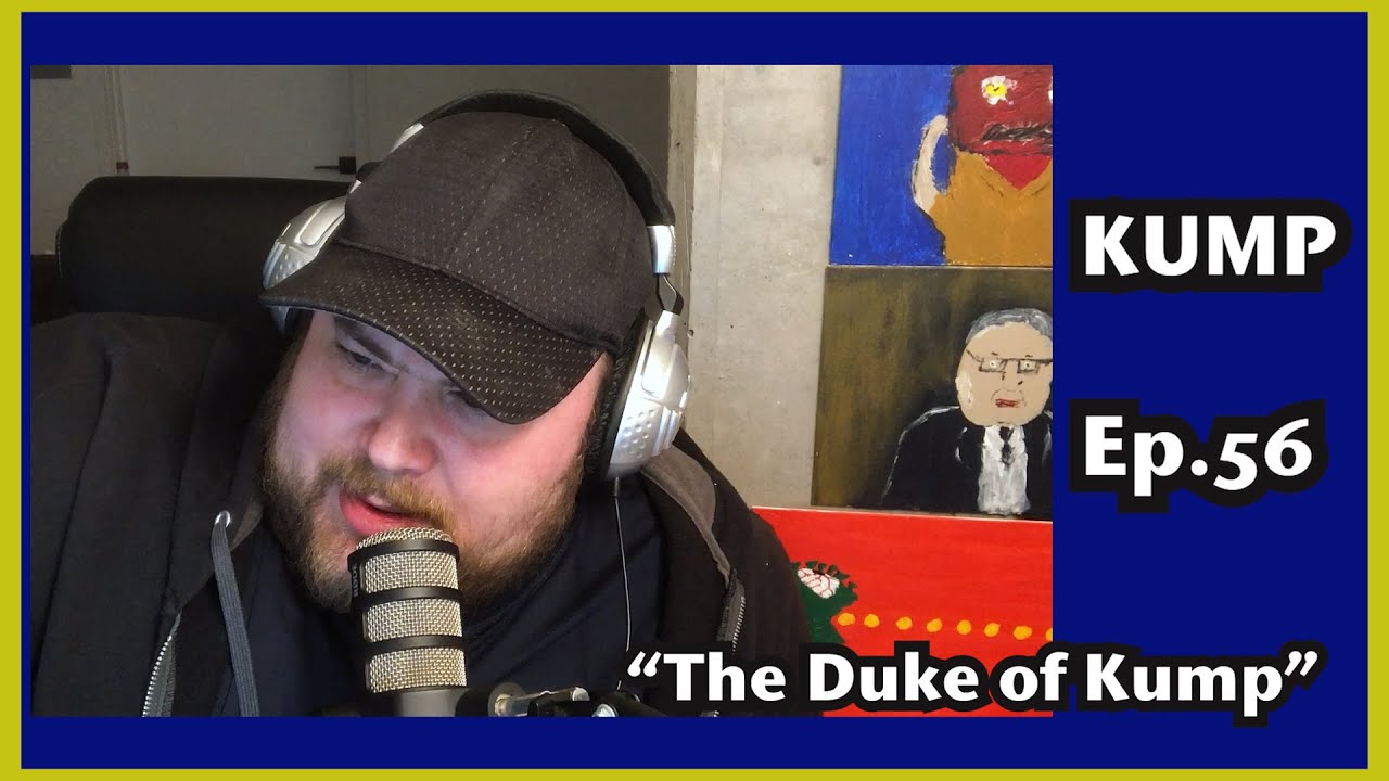 KUMP Ep.56 "The Duke of Kump" - YouTube