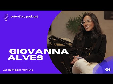AUTÊNTICOS PODCAST | GIOVANNA ALVES