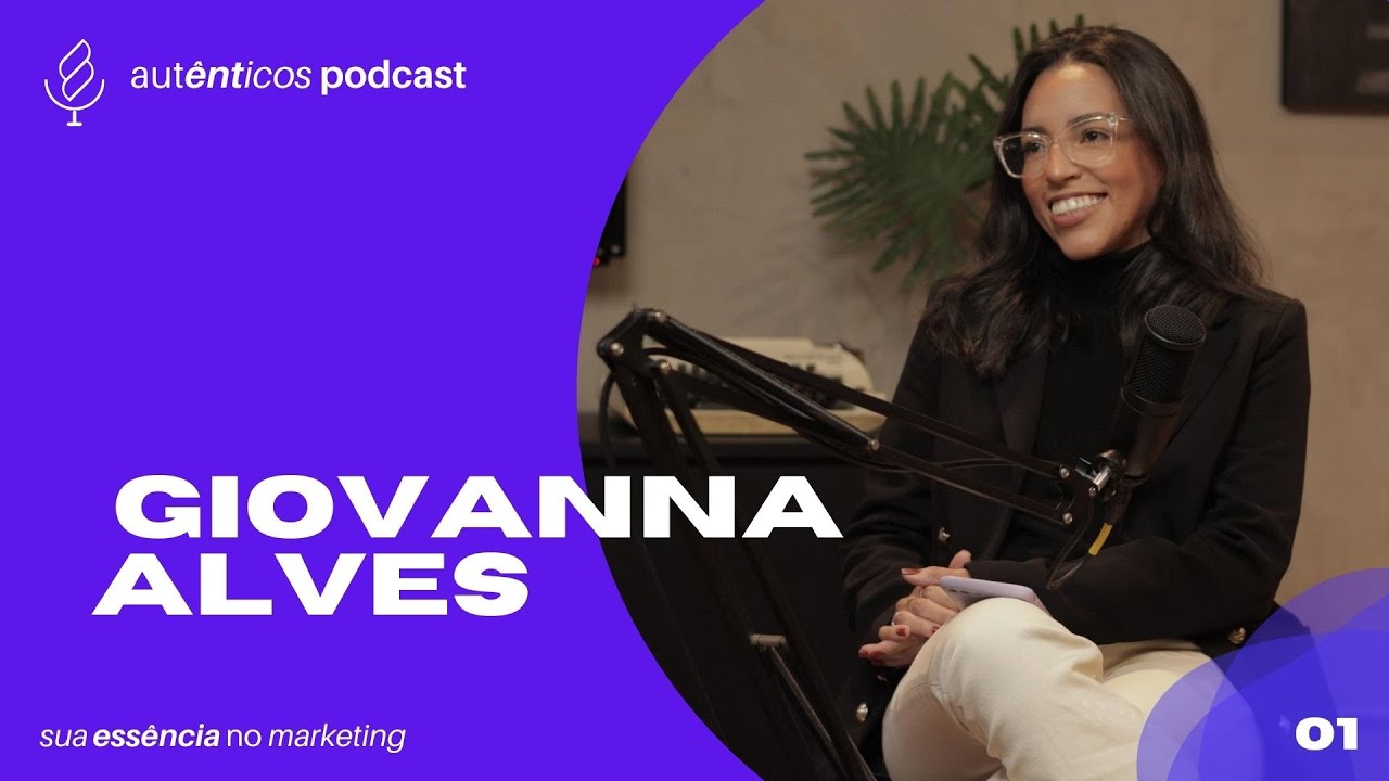 AUTÊNTICOS PODCAST | GIOVANNA ALVES - YouTube