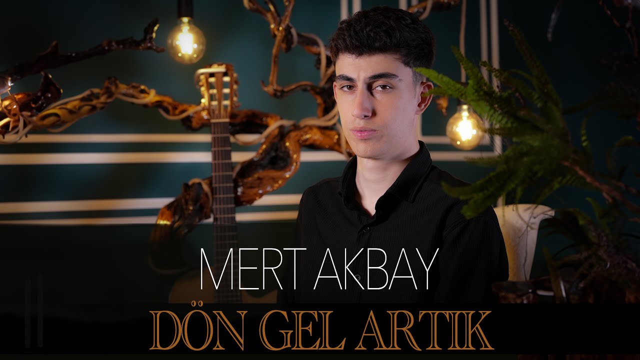 MERT AKBAY "DÖN GEL ARTIK" 2024 - YouTube