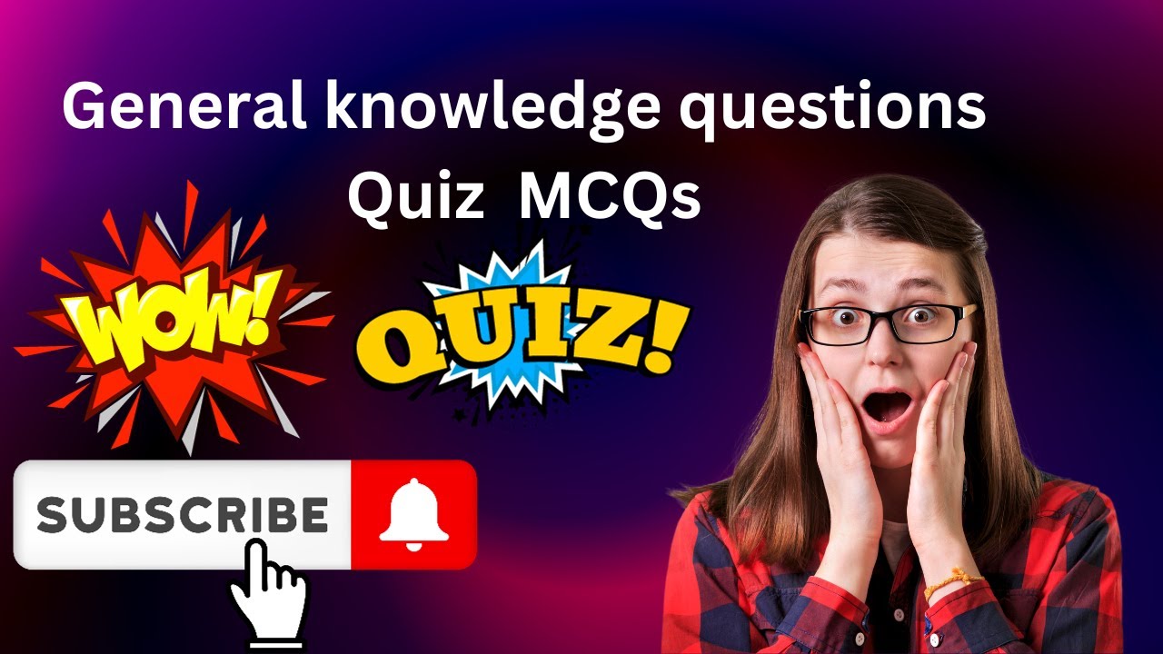 General knowledge Mcqs Quiz - YouTube