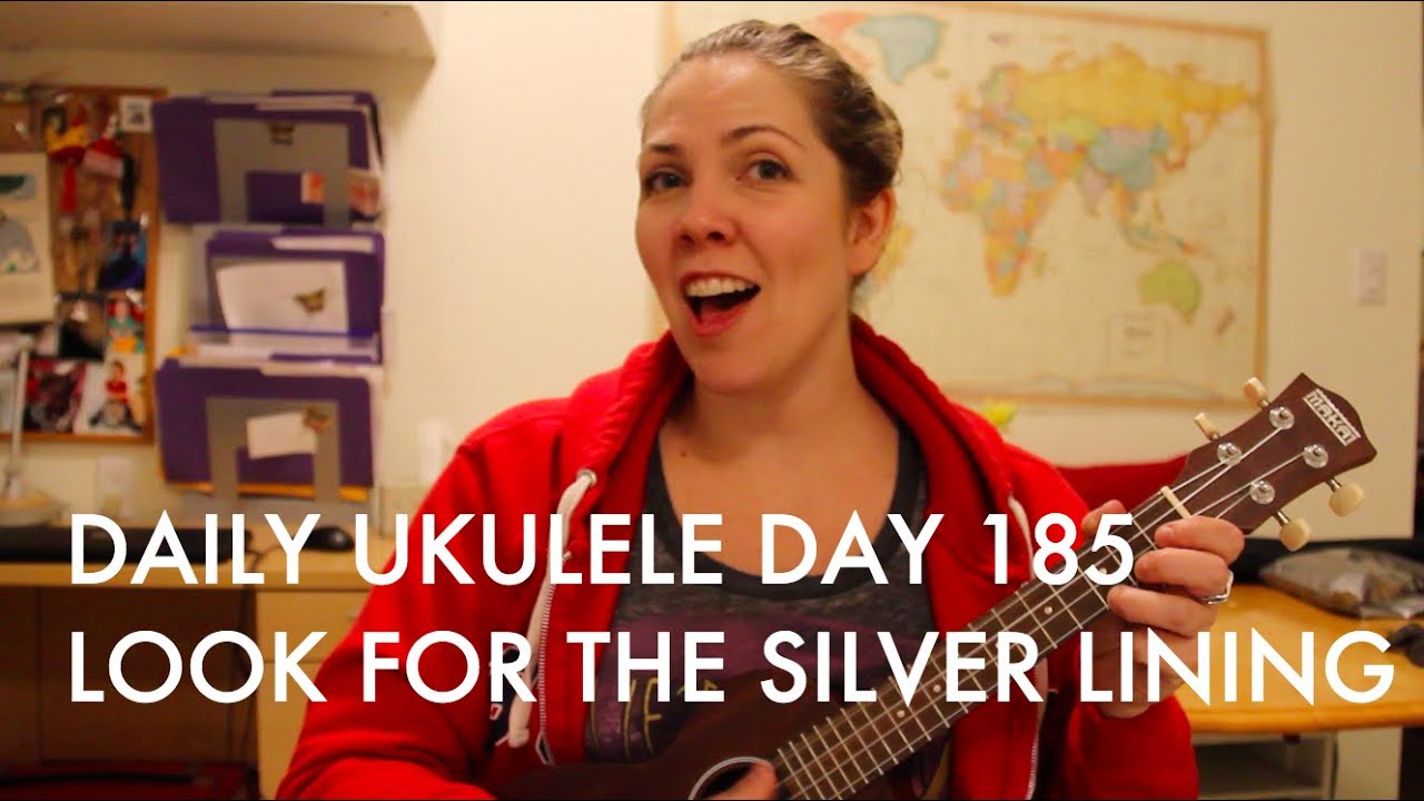 Look For The Silver Lining : Daily Ukulele DAY 185 - YouTube
