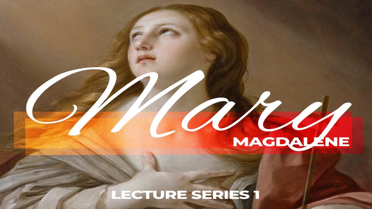 LECTURE SERIES 1: MARY MAGDALENE - YouTube