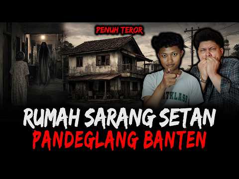 SUMPAH NGERI !! RUMAH ANGKER DI PANDEGLANG INI MASIH ADA SAMPE SEKARANG