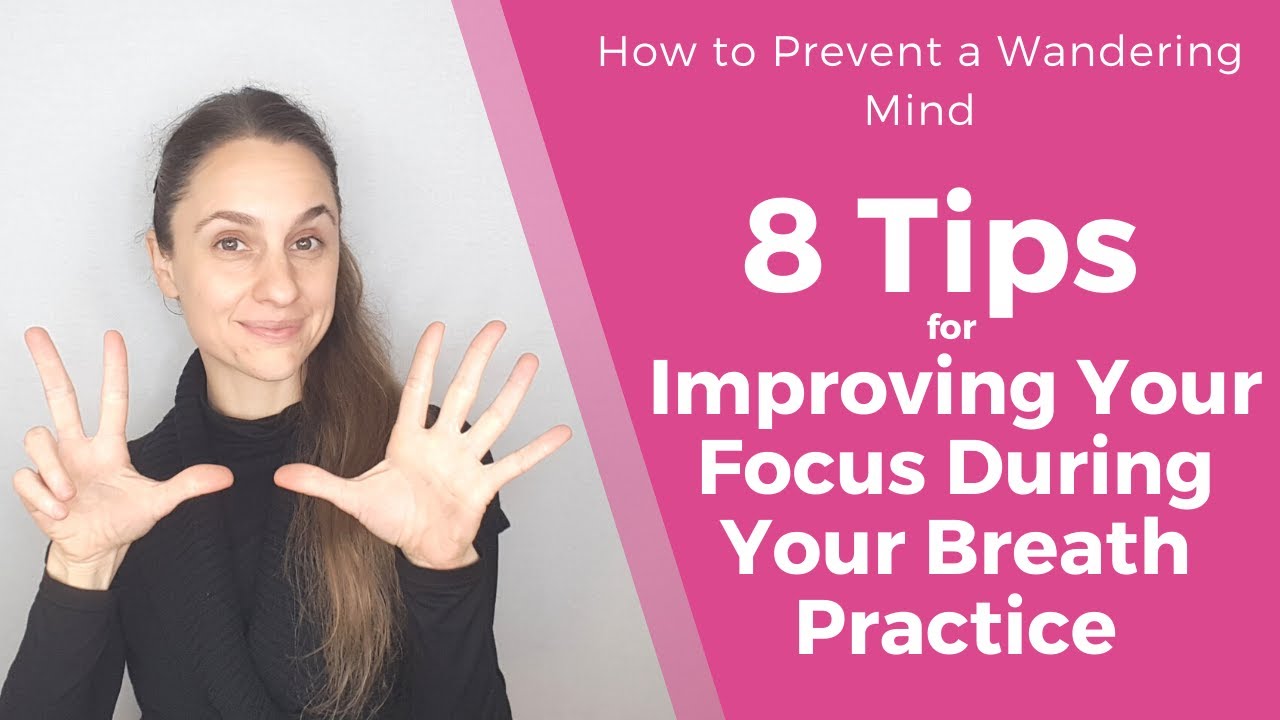 8 Tips for Improving Focus During Your Breath Practice (How to Prevent ...