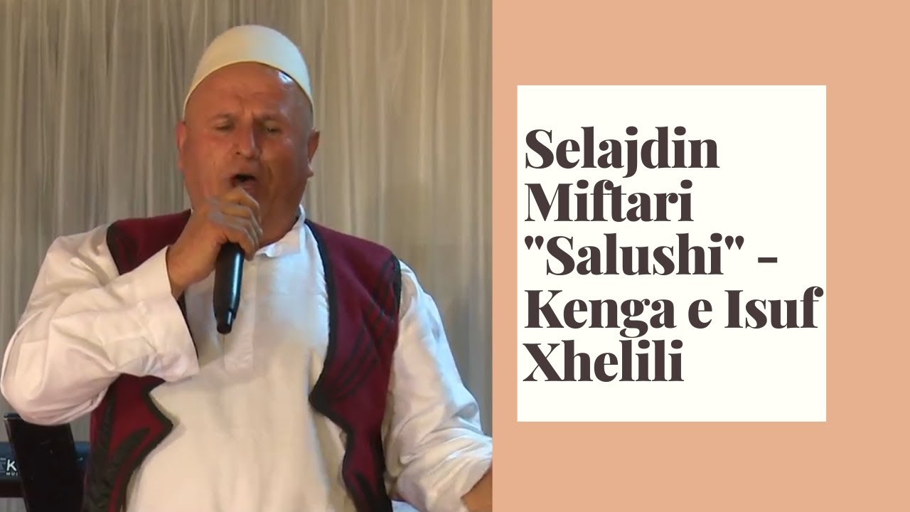 Selajdin Miftari (Salushi) - Kenga e Isuf Xhelili - YouTube