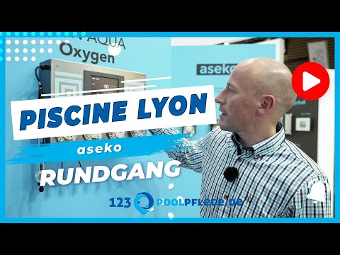Piscine Lyon 2022, die wichtigste Schwimmbadmesse Europas! - Wir besuchen den Stand von  Aseko