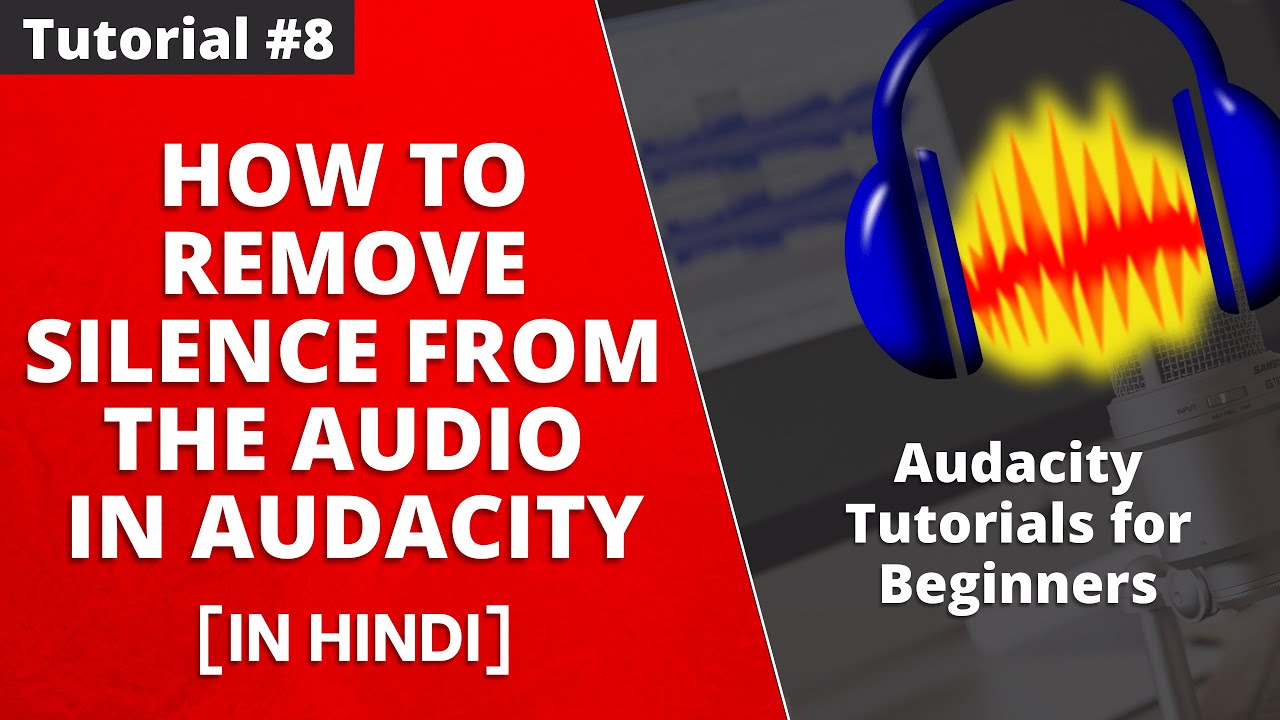 How to Remove Silence from the Audio in Audacity - Tutorial #8 [Hindi ...