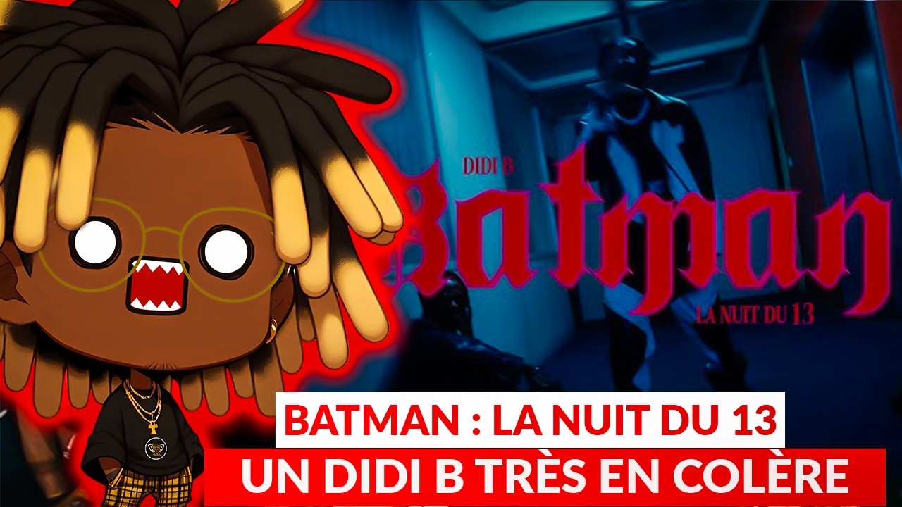 Didi B - BATMAN : La nuit du 13 (Official Music Video) | CRITIQUES ET ...