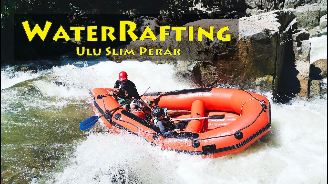 WaterRafting l Ulu Slim Perak - YouTube
