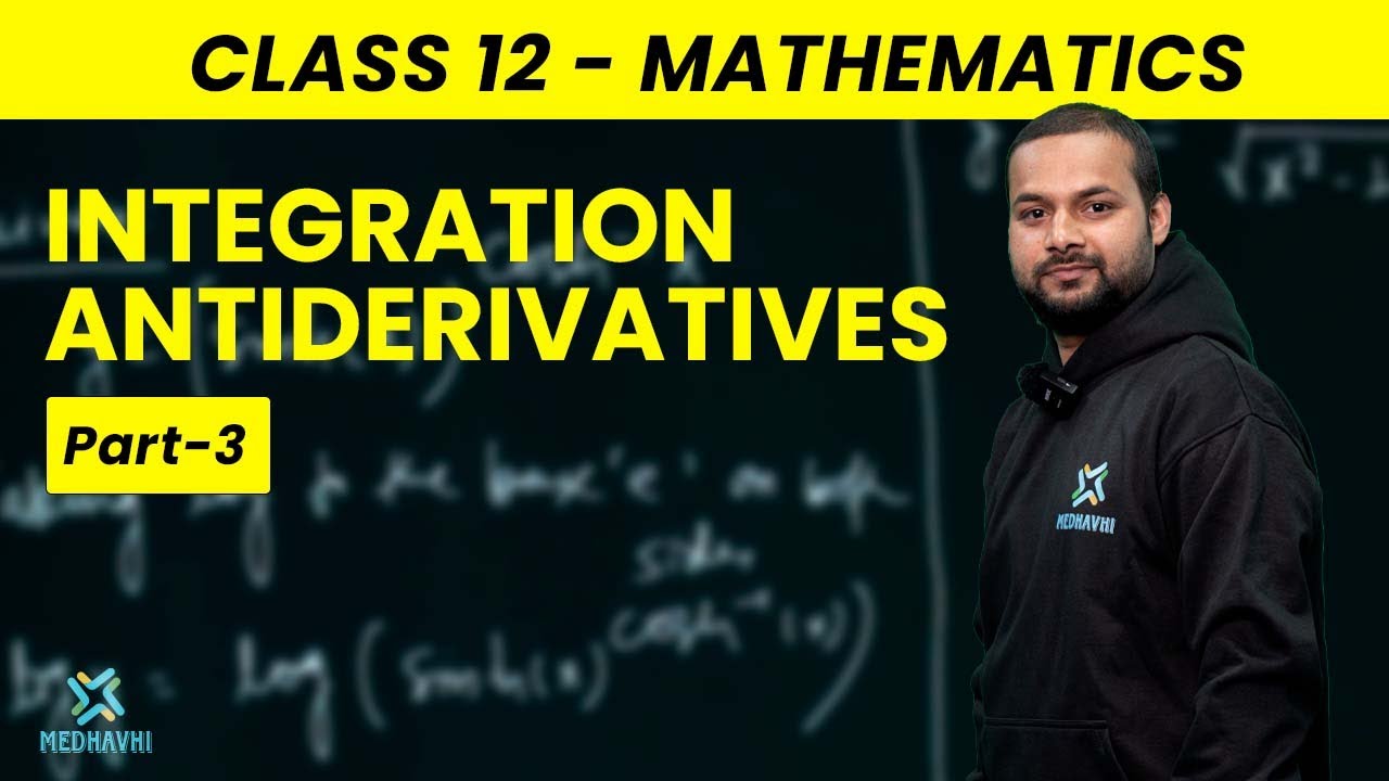 CLASS XII | INTEGRATION ANTIDERIVATIVES PART 3 | - YouTube