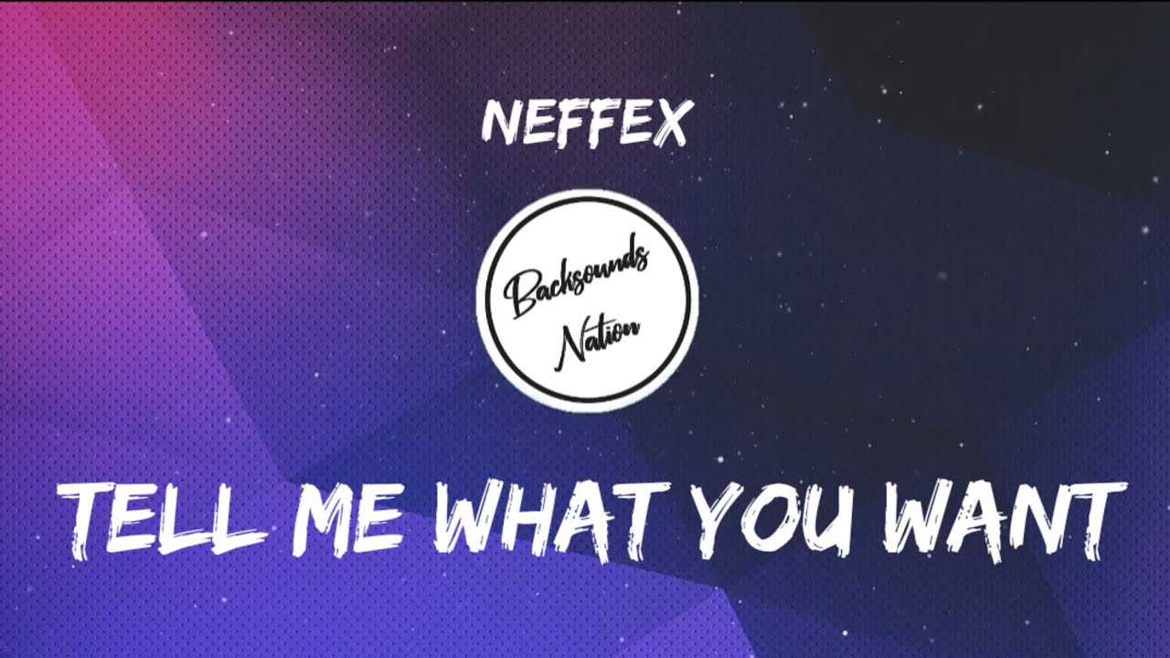 Neffex - Tell me what you want [Lyrics] - YouTube