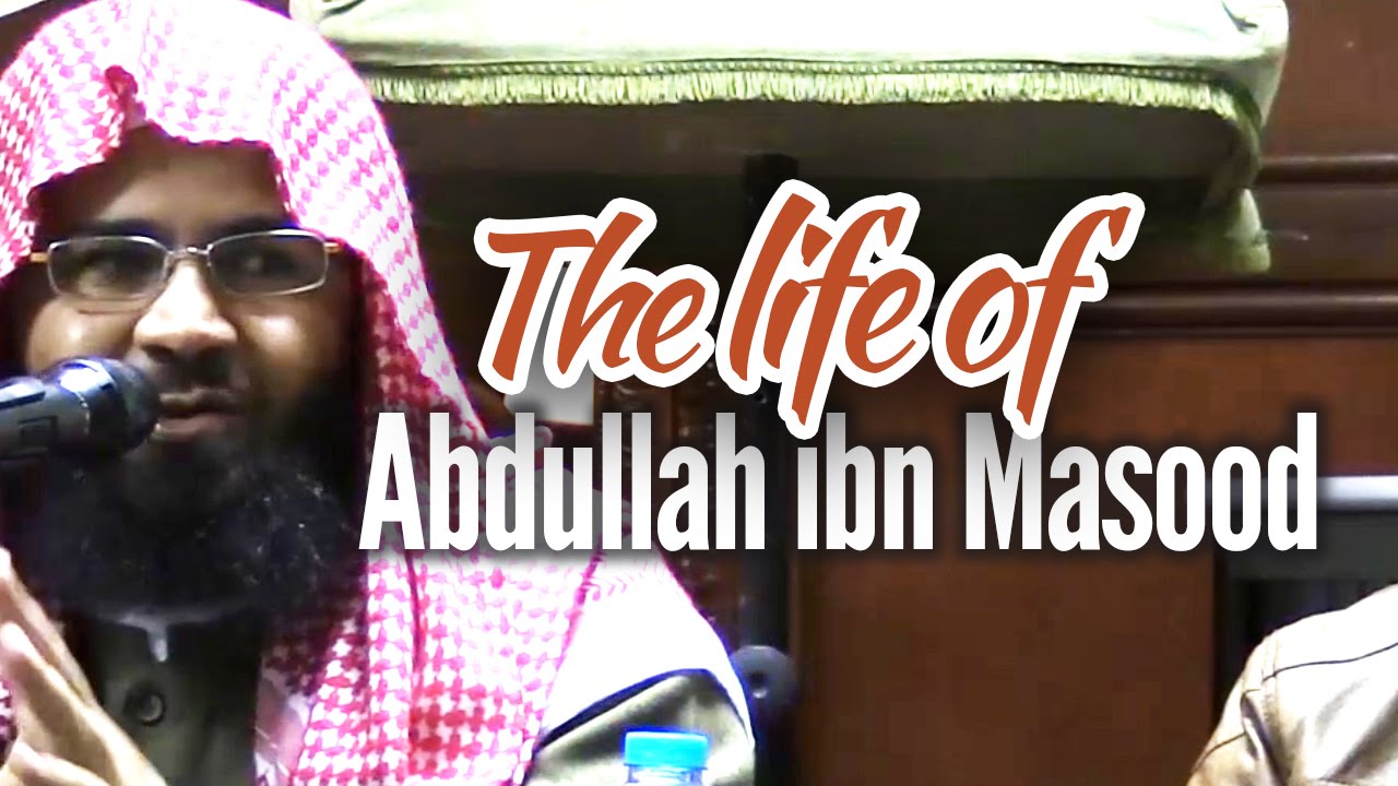 The Life of Abdullah ibn Masood - Talat al Doemey - YouTube