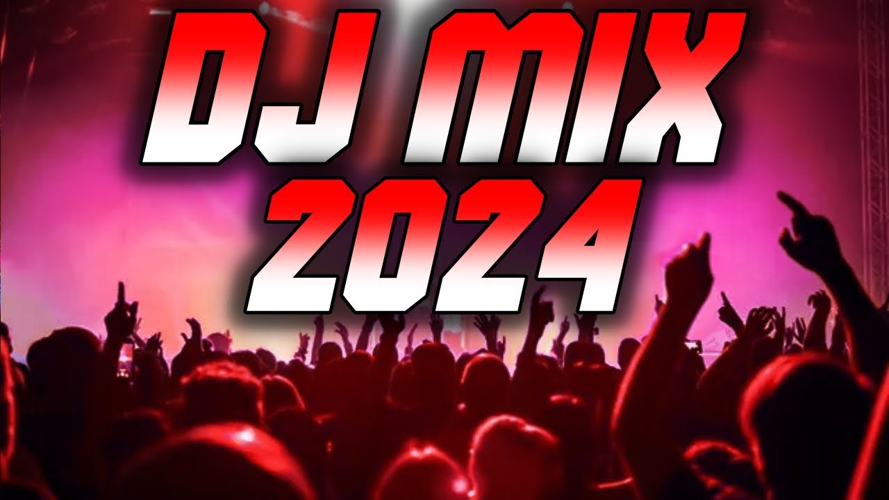 DJ MIX 2024 - Mashups & Remixes of Popular Songs 2024 | DJ Remix Club ...