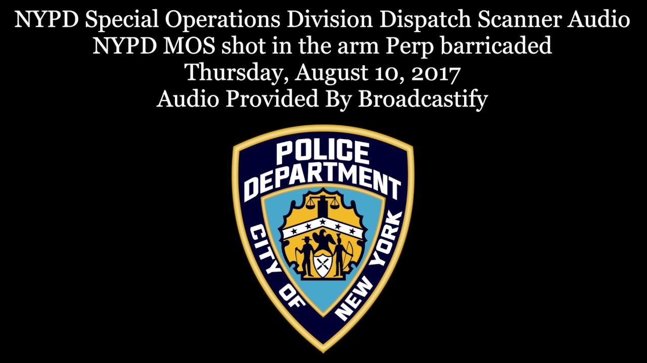 NYPD Special Operations Division Dispatch Scanner Audio NYPD MOS shot ...
