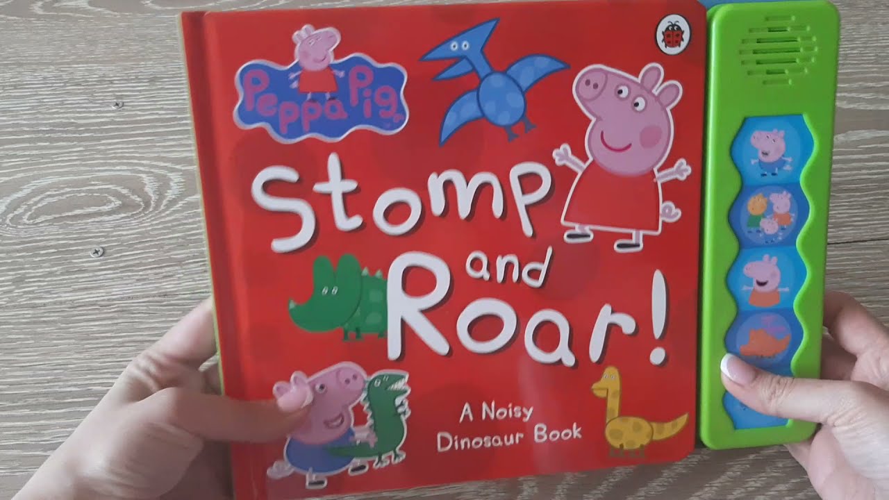 Peppa Pig: Stomp and Roar! A Noisy Dinosaur Book - YouTube