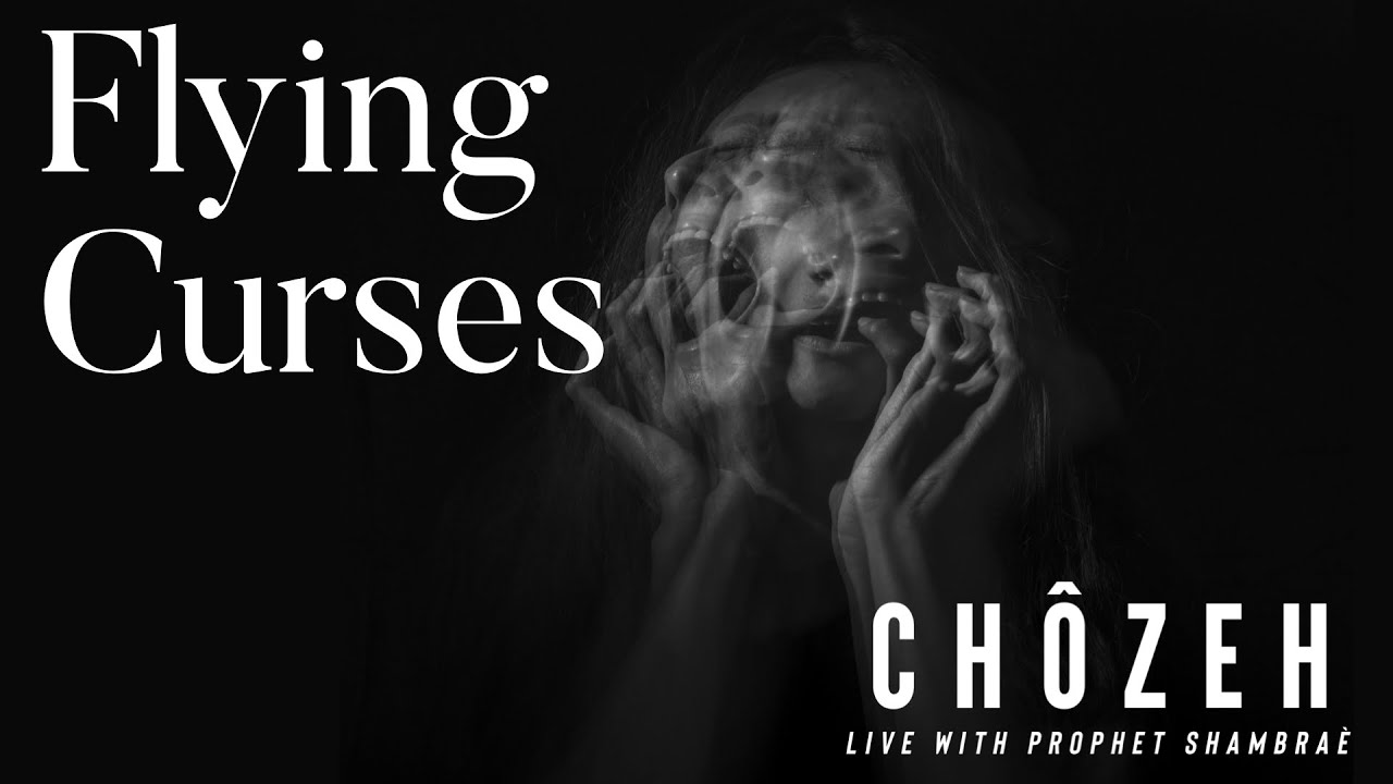 FLYING CURSES | CHOZEH | PROPHET SHAMBRAE GAMBLE - YouTube