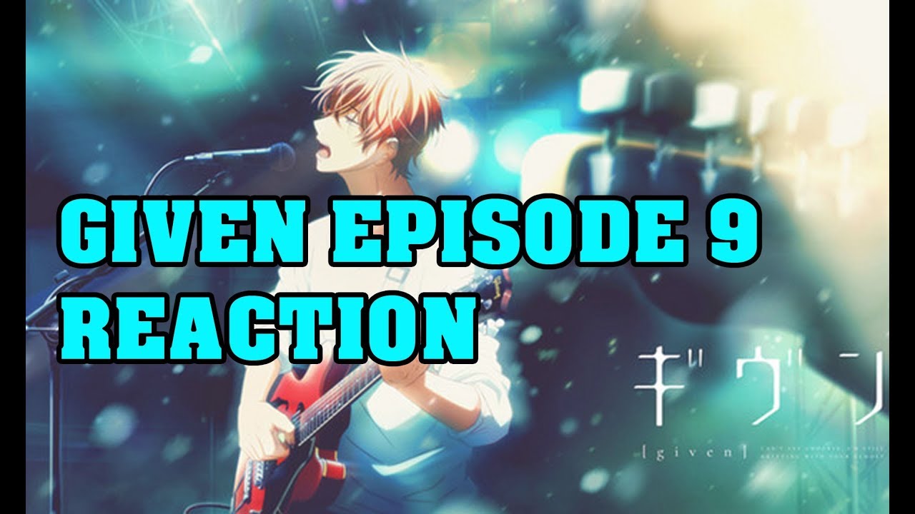 Given ギヴン Episode 9 reaction - YouTube