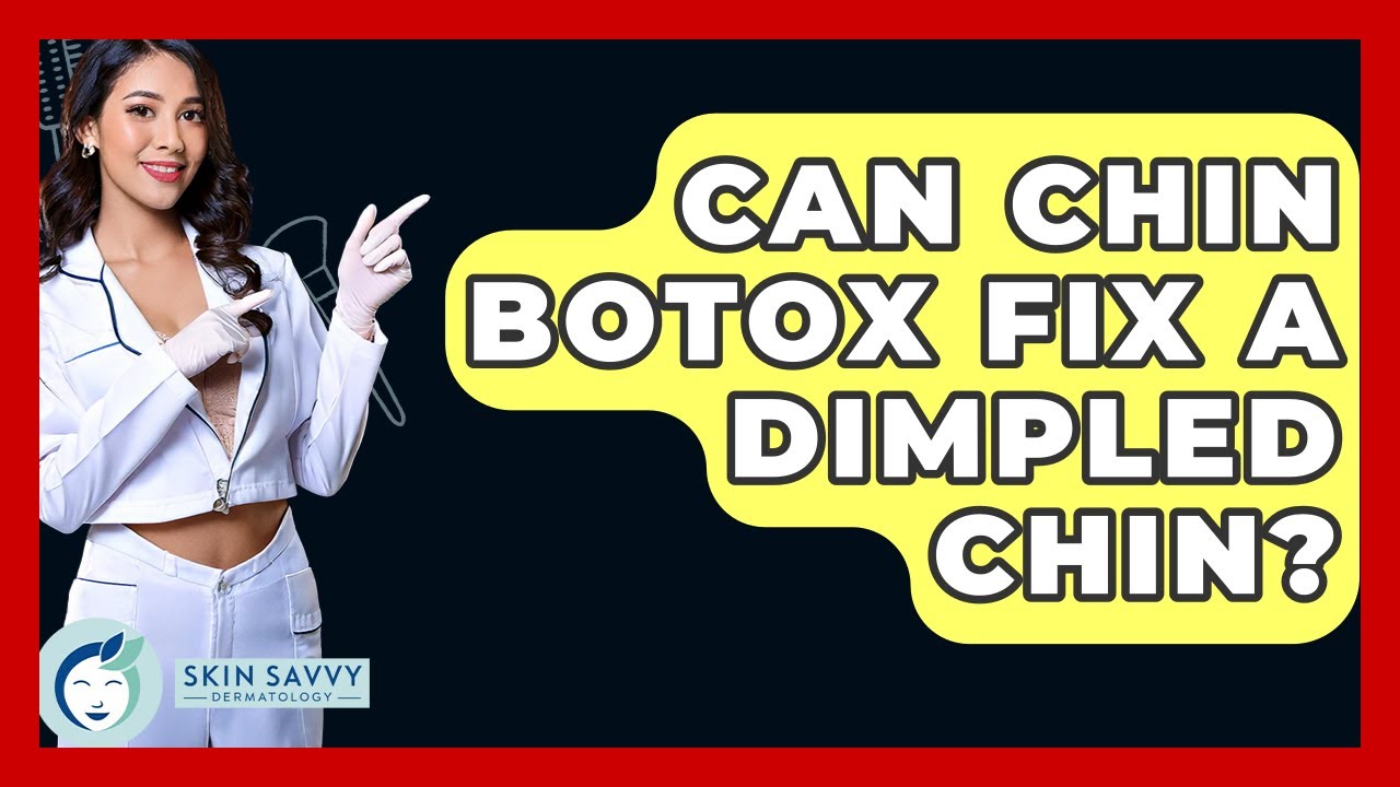 Can Chin Botox Fix A Dimpled Chin? - Skin Savvy Dermatology - YouTube