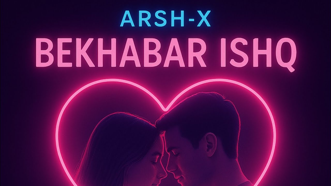 Arsh-X - Bekhabar Ishq (ft. Sakshi Barua & Rohan Singh) - YouTube