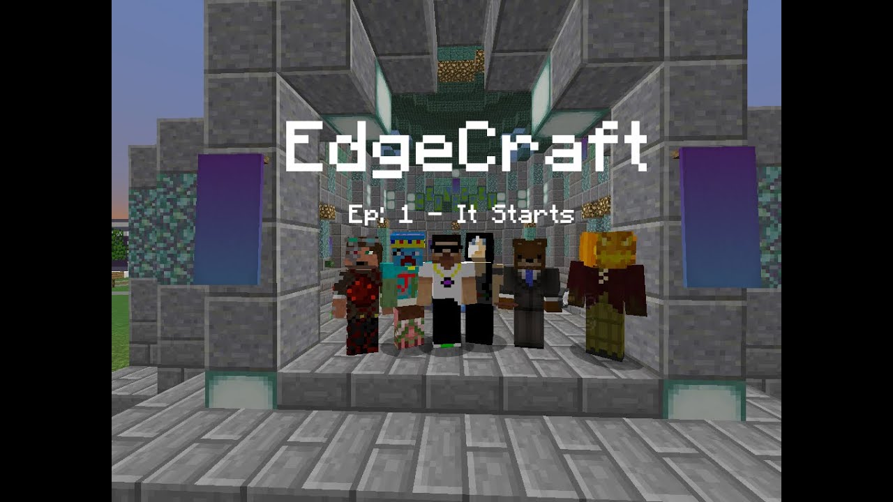 EdgeCraft - Ep: 1 "It Starts" - YouTube