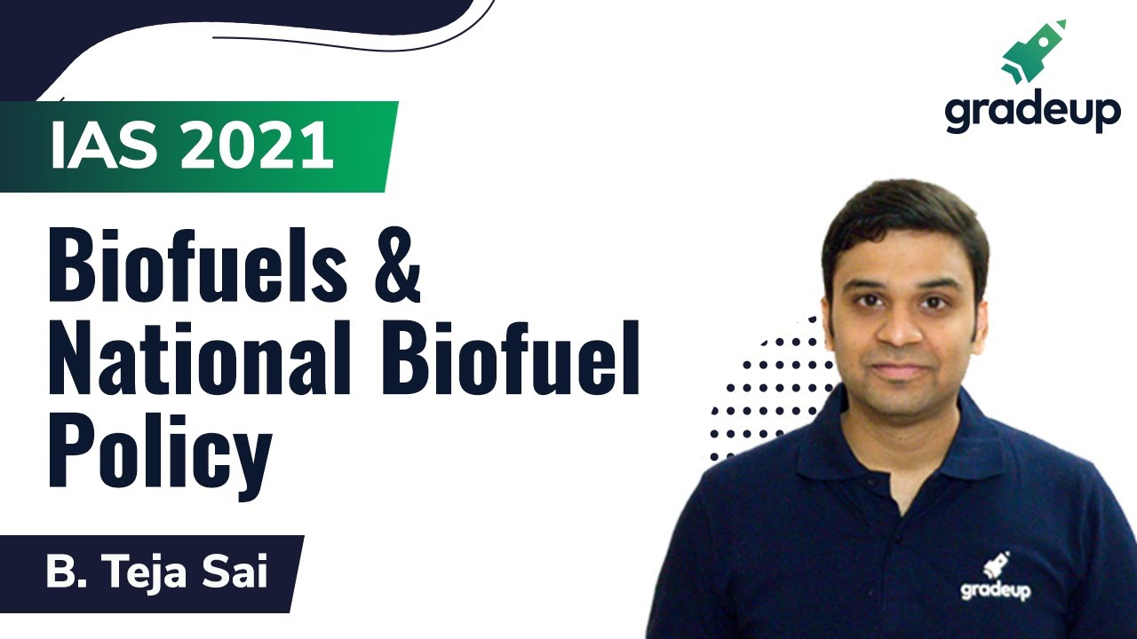 IAS 2021: Biofuels and National Biofuel Policy || Gradeup - YouTube