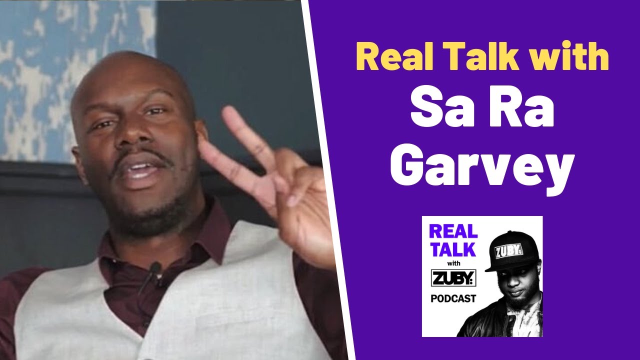Real Talk with Zuby #28 - Sa Ra Garvey | Identity & Debating Religion ...