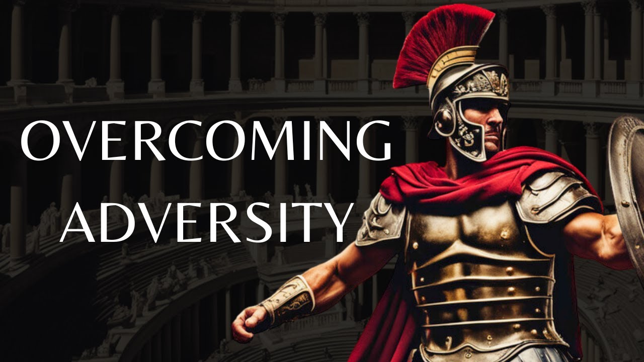 12 Practical Steps to Overcome Adversity with Stoicism and Achieve ...
