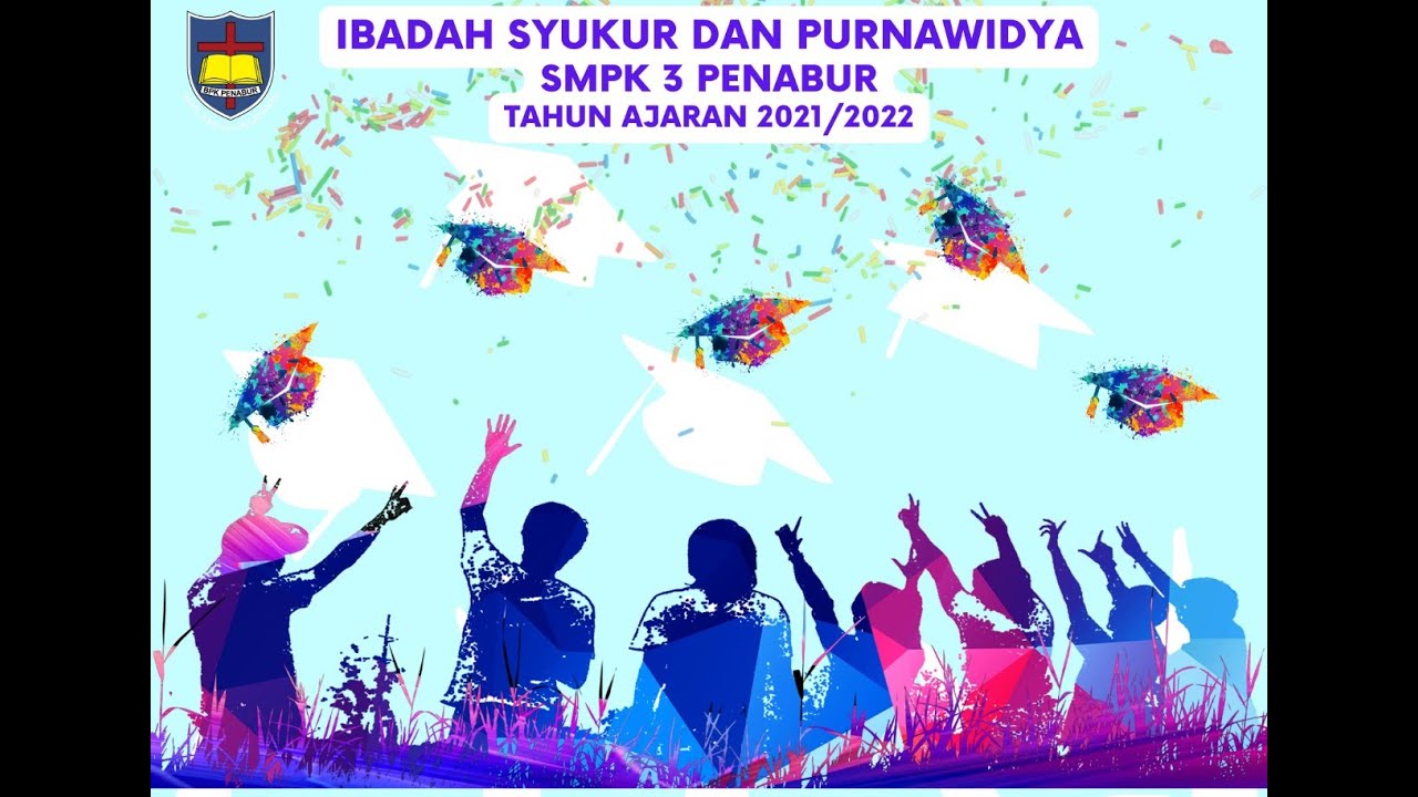 IBADAH SYUKUR DAN PURNAWIDYA SMPK 3 PENABUR TAHUN 2022 - YouTube