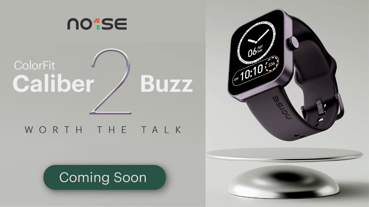 Noise Colorfit Caliber 2 Buzz Smartwatch Launch Soon | Comfirm Specs ...