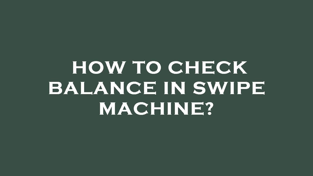 How to check balance in swipe machine? - YouTube