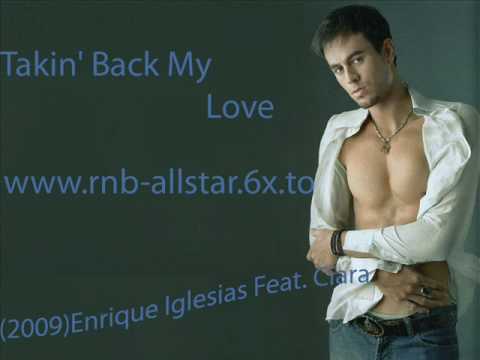 Takin' Back My Love - Enrique Iglesias Feat. Ciara (2009) (HQ)