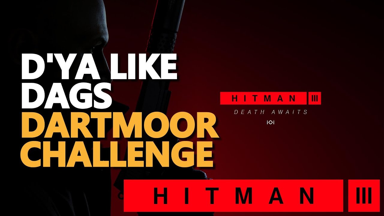 D'ya Like Dags Hitman 3 Dartmoor Discovery - YouTube