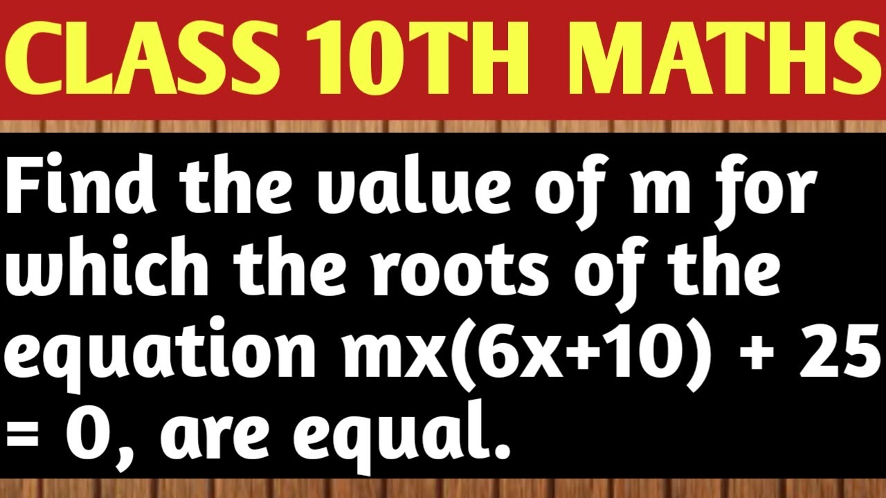 Find the value of m for which the roots of the equation mx(6x+10) + 25 ...
