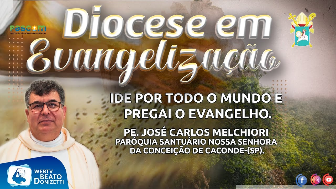 IDE POR TODO O MUNDO E PREGAI O EVANGELHO. DIOCESE EM EVANGELIZAÇÃO ...