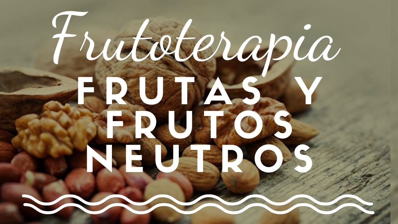 Frutoterapia, Frutos y frutas neutras. - Fuente Nailam - YouTube