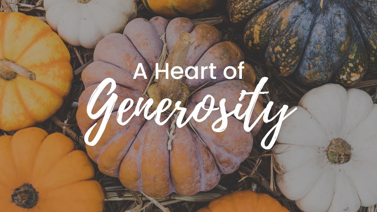 Thanksgiving: A Heart Of Generosity - YouTube