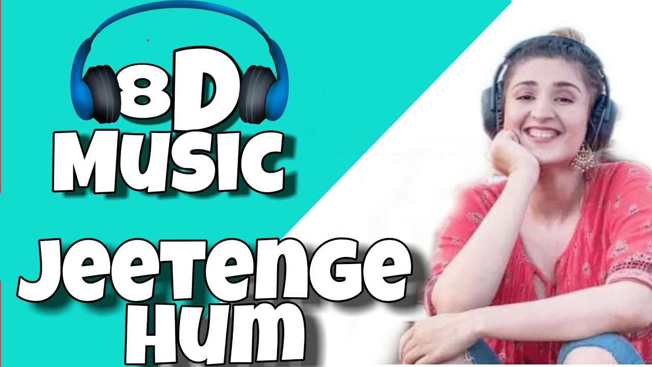 Jeetenge Hum 8D Song|Dhvani Bhanushali | Dj Battery - YouTube