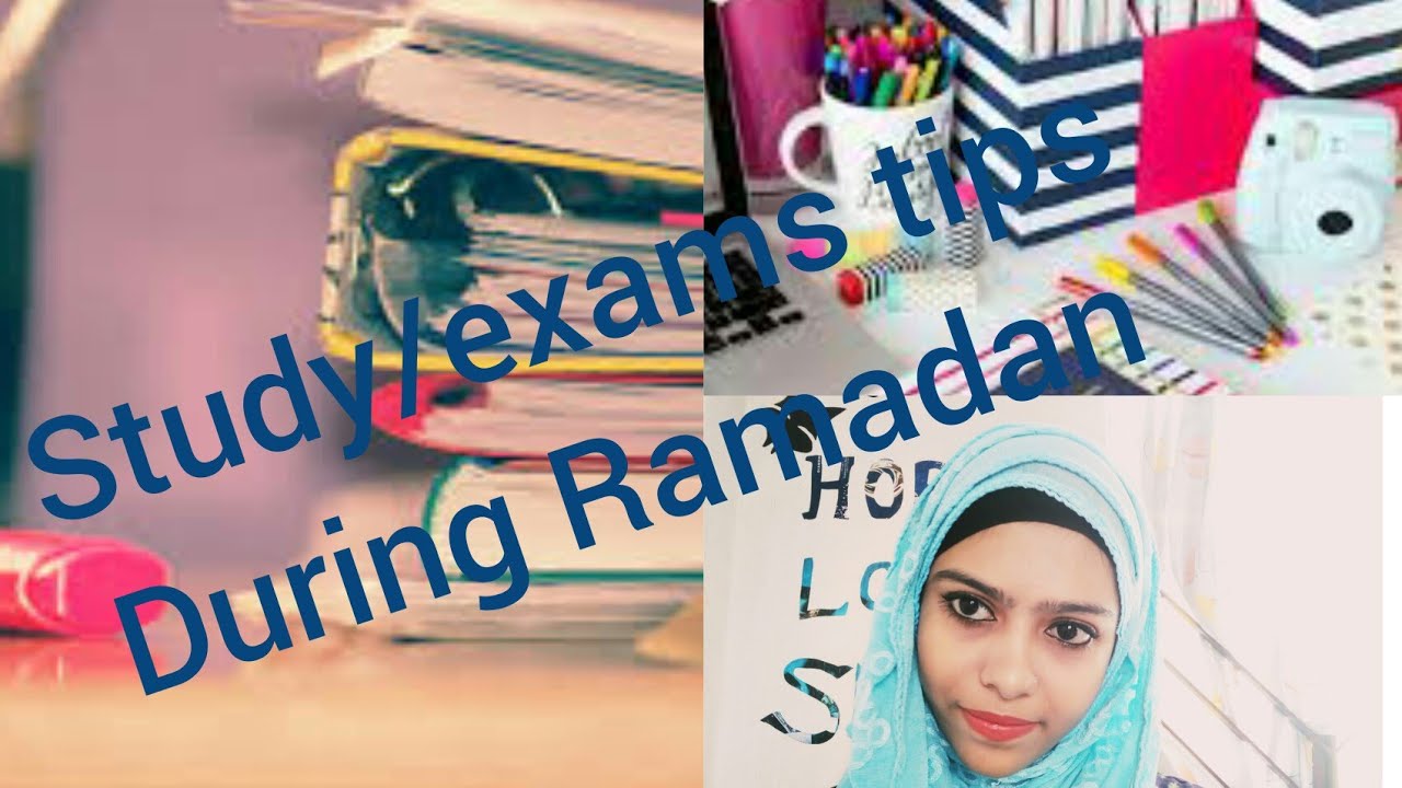 Study /exam tips in Ramadan. How to study effectively during ramadan ...