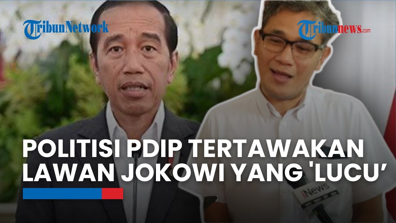 Politisi PDI-P Tertawakan Lawan Jokowi Semakin 'Lucu-Lucu' & Belum Ada ...