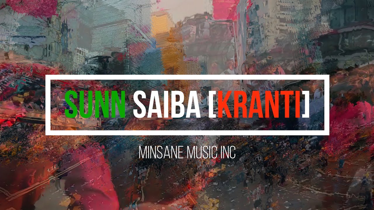 Sunn Saiba | KRANTI | - MInsane Music INC ft Kanak Rokade | HAROfficial ...