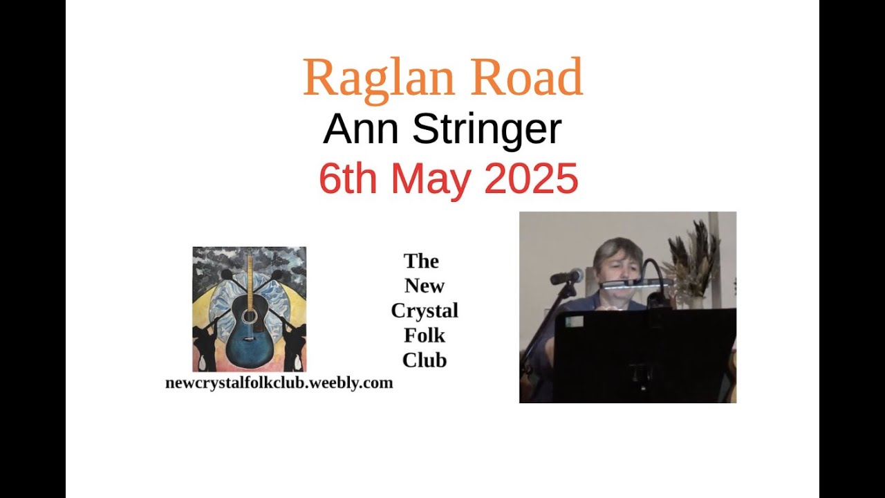 Raglan Road by Ann Stringer at The New Crystal Folk Club 16th May 2025 ...