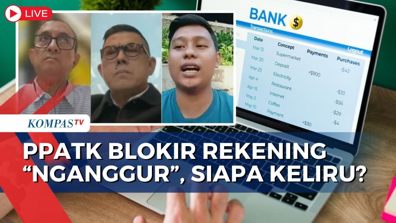 [FULL] Gaduh PPATK Blokir Rekening Warga, Begini Kata DPR-Pengamat: Ada yang Keliru? | KOMPAS ...