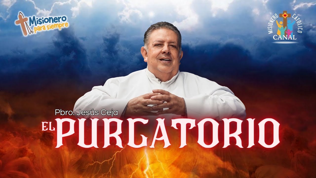 El purgatorio - Padre Jesús Ceja - YouTube