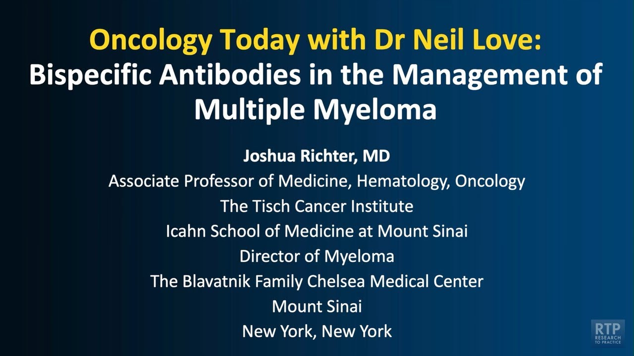 Oncology Today with Dr Neil Love: Bispecific Antibodies in the ...